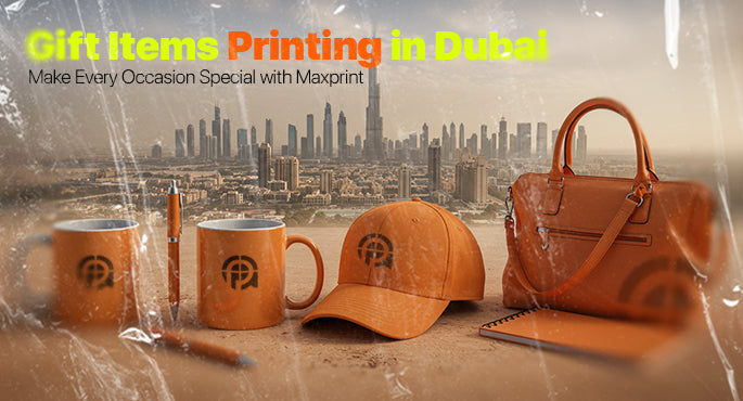 Gift Items Printing in Dubai: Make Every Occasion Special with Maxprin